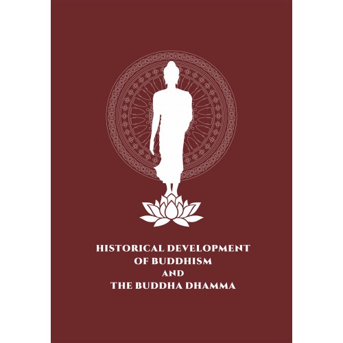 Historical Development of Buddhism and the Buddha Dhamma